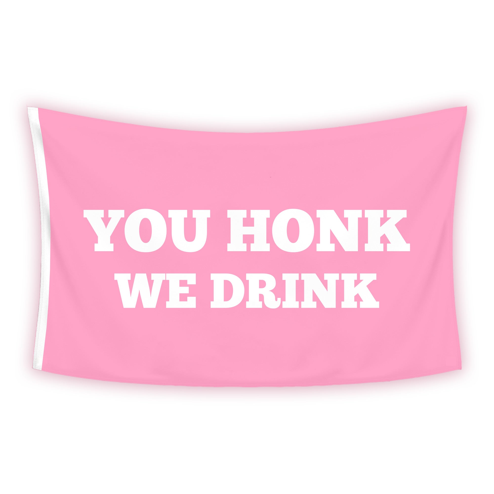 YOU HONK WE DRINK Boat Flag – BabeFlag